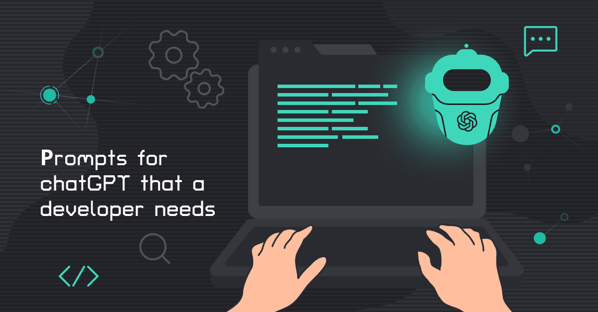 Mastering ChatGPT: Handy Prompts and Strategies for Developers